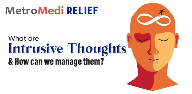What are Intrusive Thoughts and How can we manage them? - Metromedi Blog