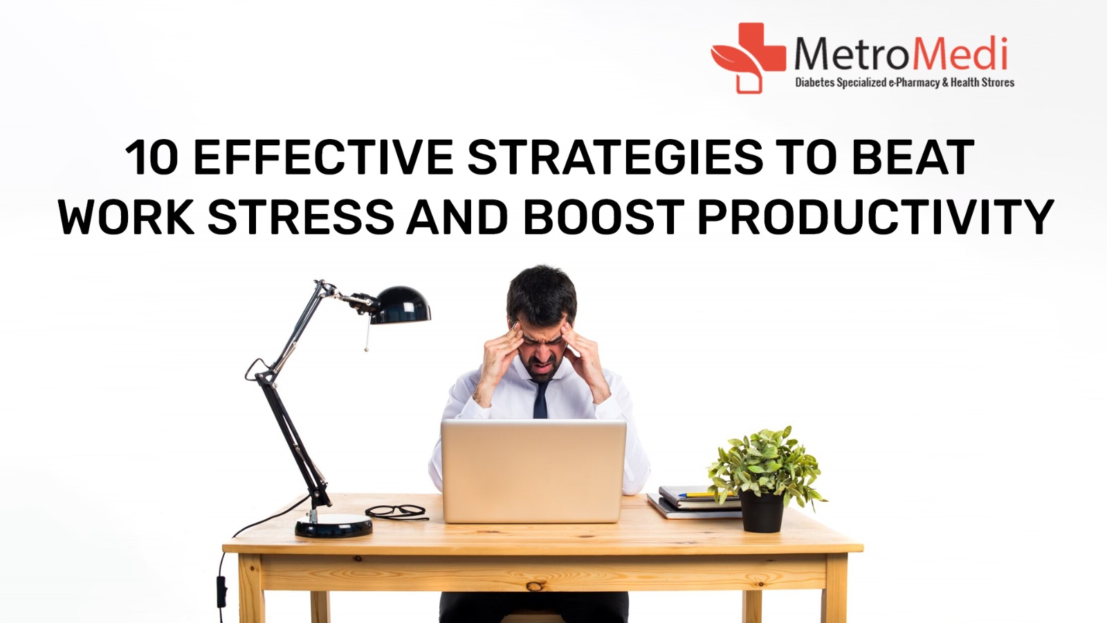 10 Effective Strategies to Beat Work Stress and Boost Productivity ...