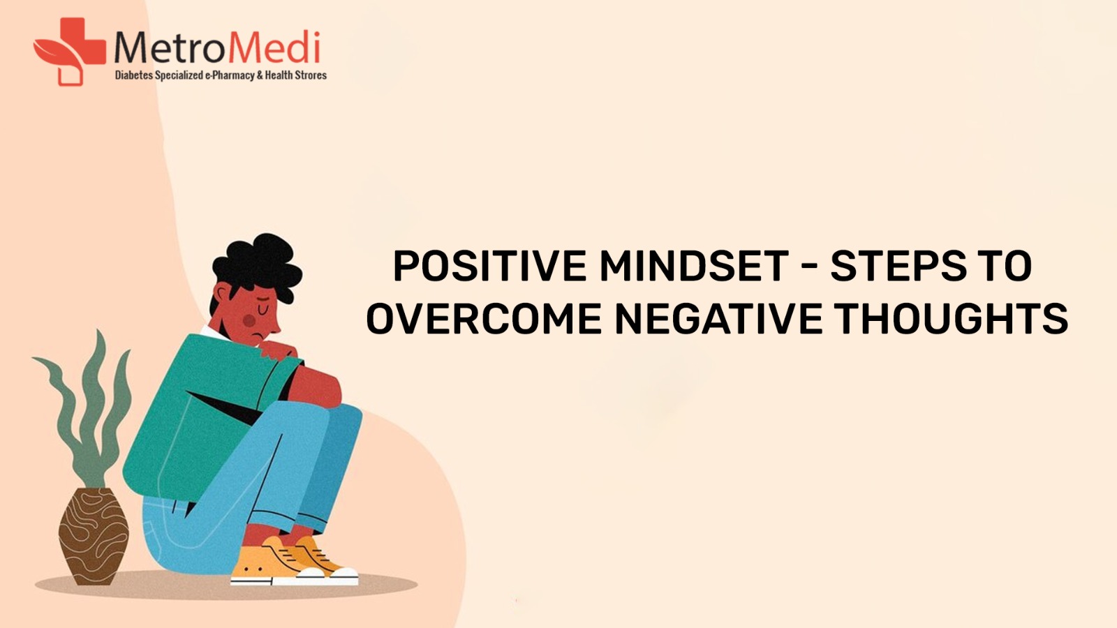 Positive Mindset - Steps to Overcome Negative Thoughts | Metromedi ...
