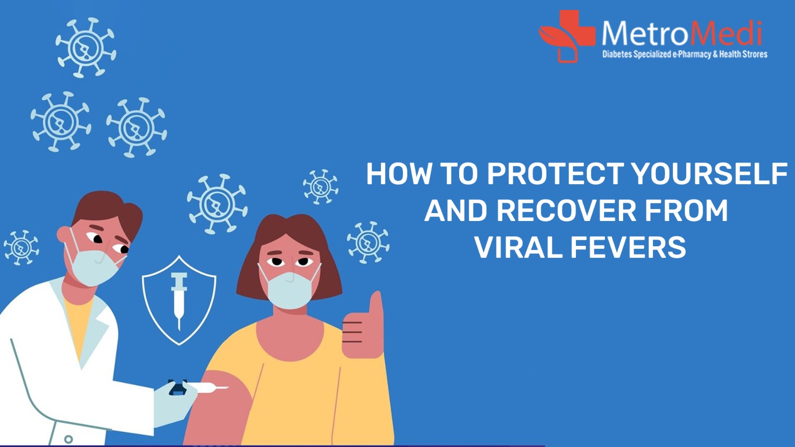 How to Protect Yourself and Recover from Viral Fevers - Metromedi Blog