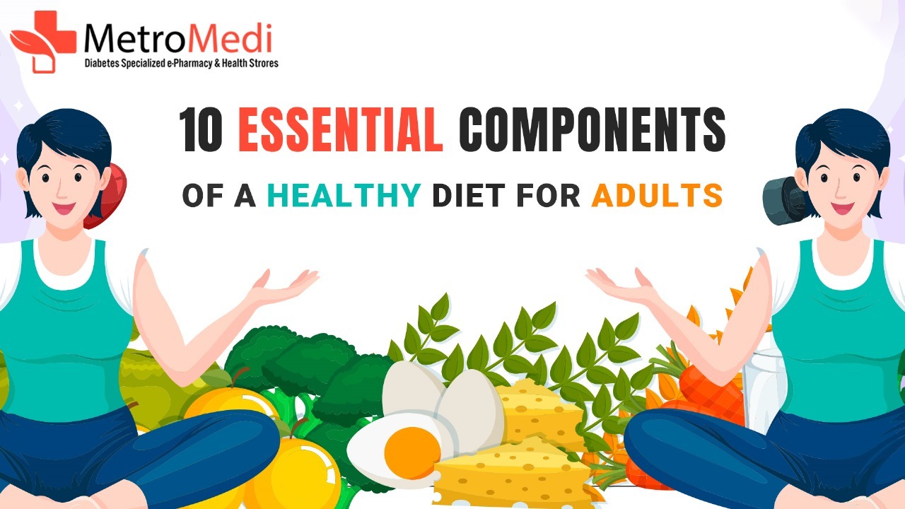 10 Essential Components of a Healthy Diet for Adults - Metromedi Blog