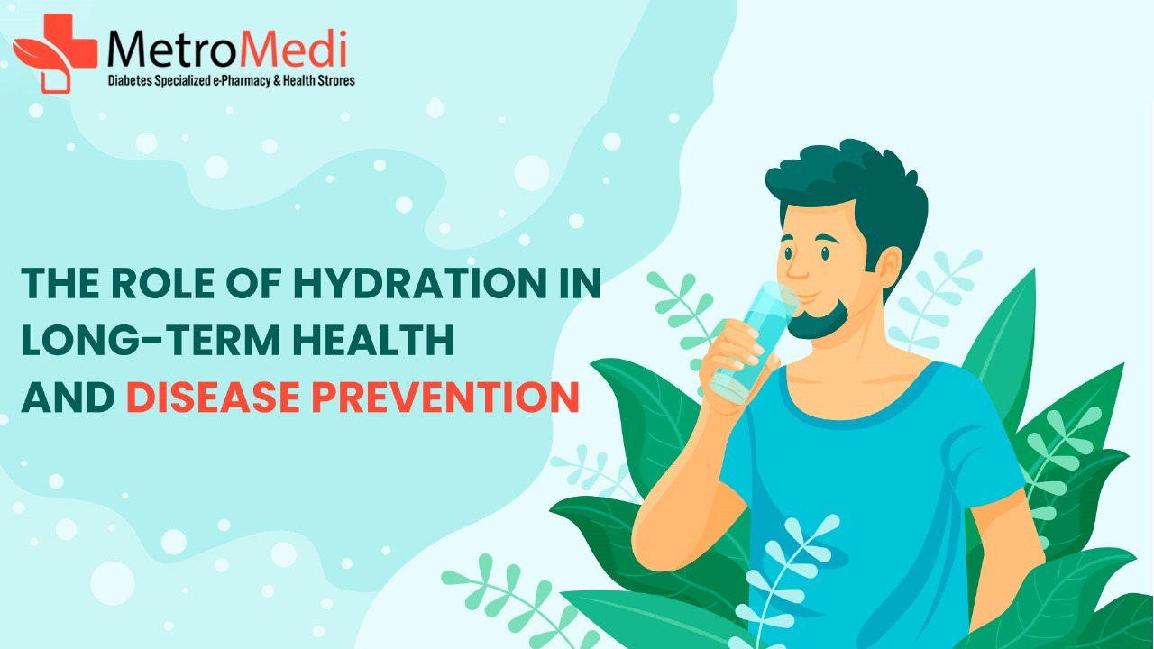 The Role of Hydration in Long-Term Health and Disease Prevention - Metromedi Blog